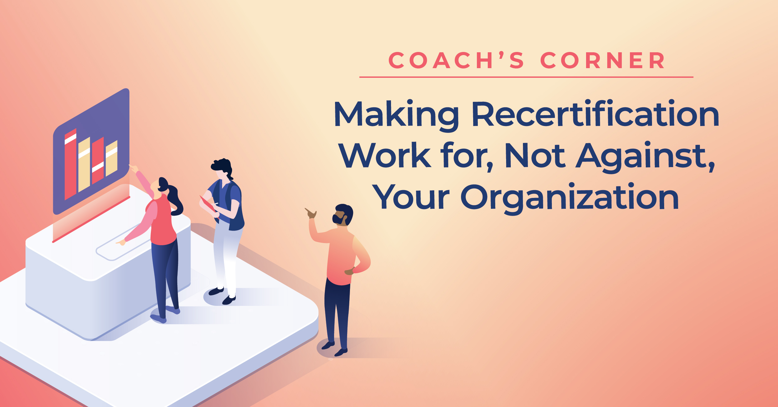 Making recertification work for, not against, your organization | MoreSteam