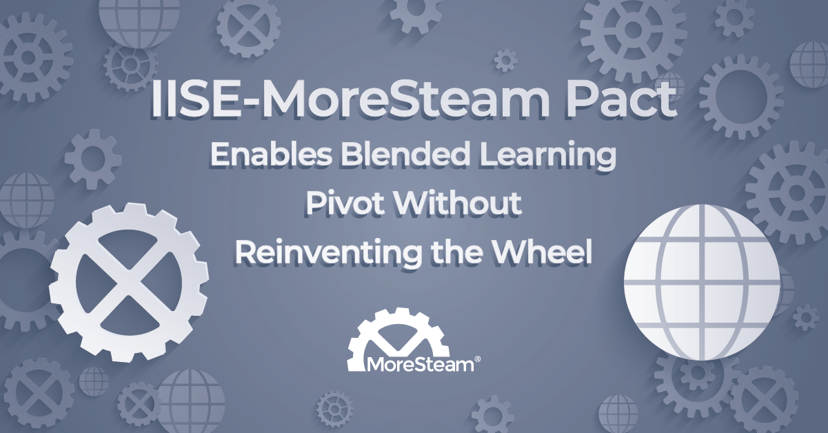 IISE-MoreSteam Pact Enables Blended Learning Pivot | MoreSteam