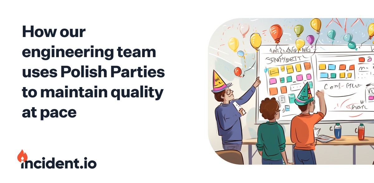 How our engineering team uses Polish Parties to maintain quality at ...