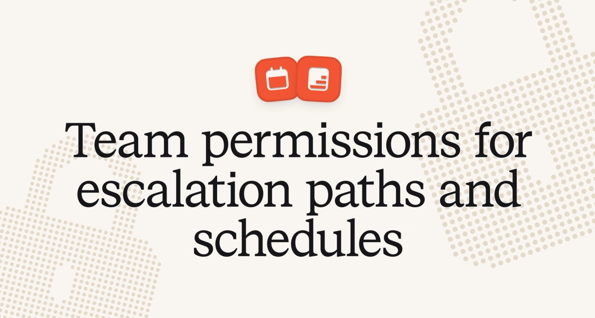 Team permissions for escalation paths and schedules | Changelog ...