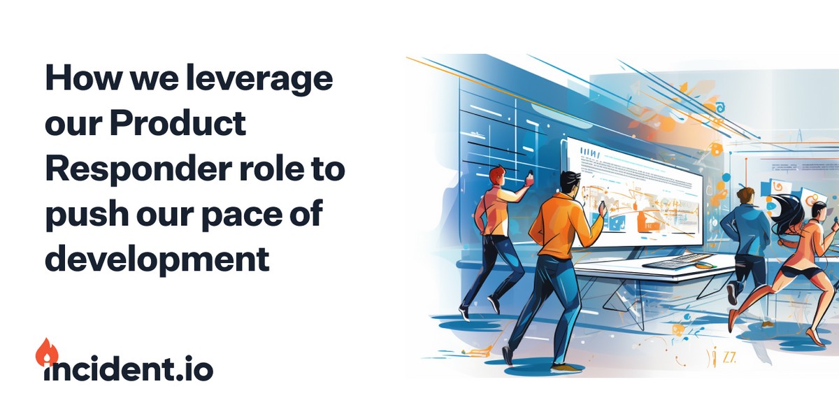 How we leverage our Product Responder role to push our pace of ...