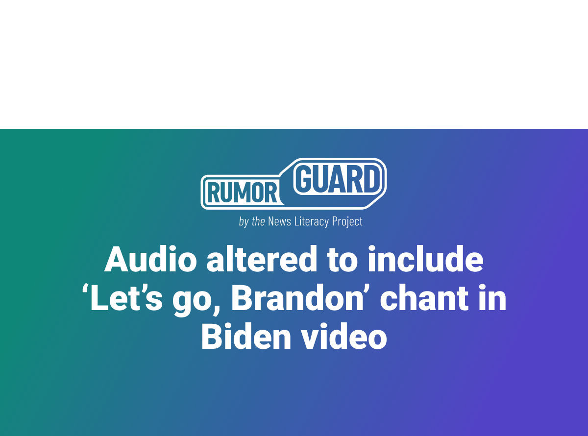 Audio altered to include ‘Let’s go, Brandon’ chant in Biden video