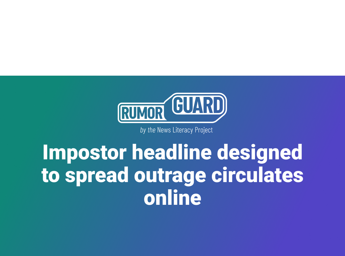 Impostor headline designed to spread outrage circulates online