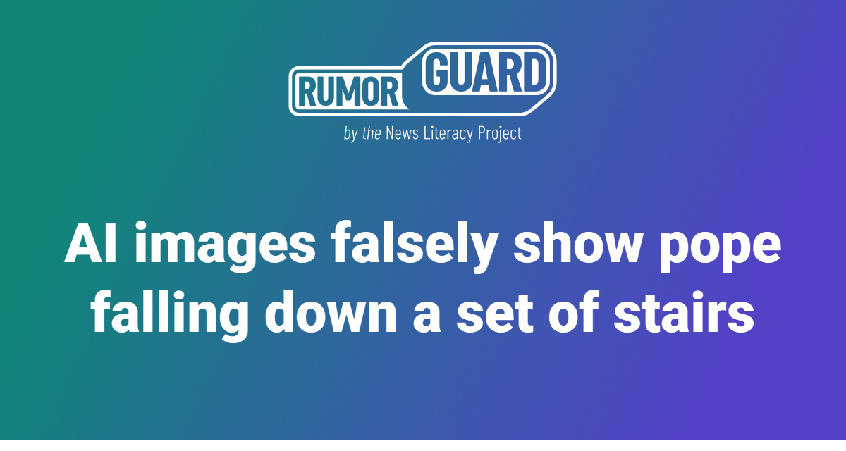 AI images falsely show pope falling down a set of stairs