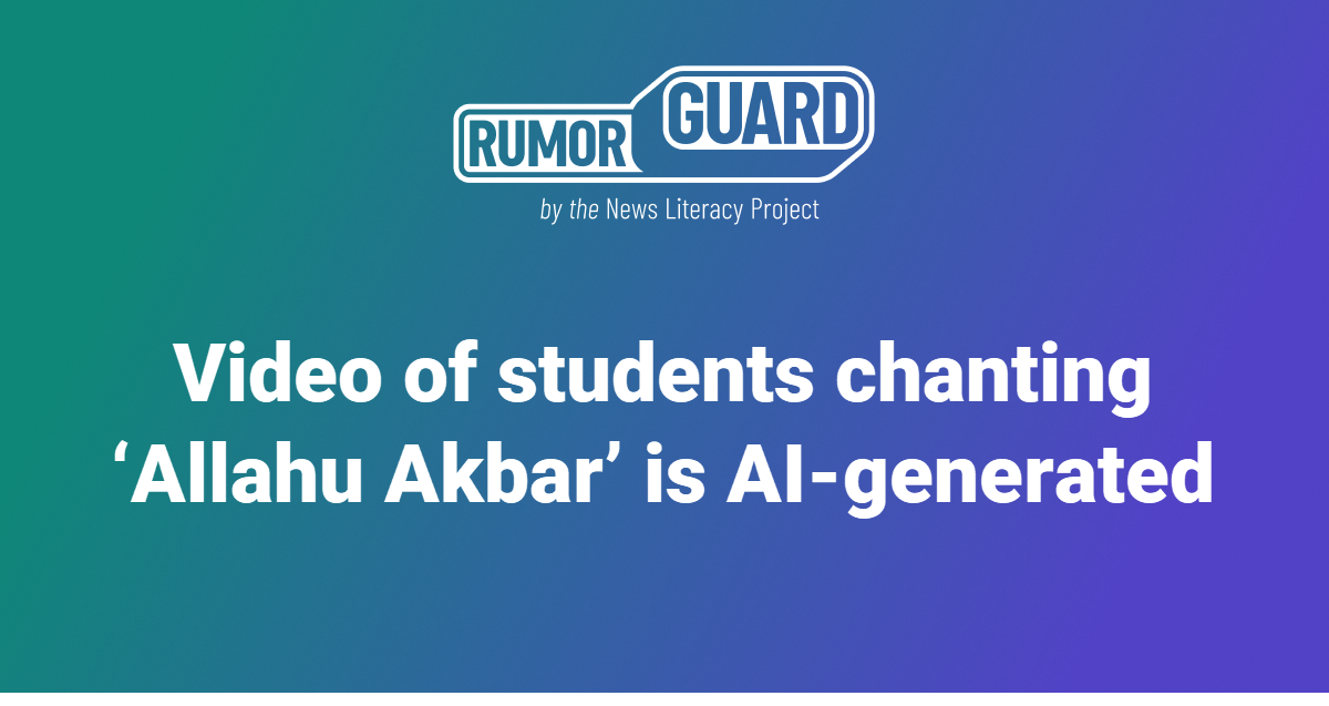 Video of students chanting ‘Allahu Akbar’ is AI-generated