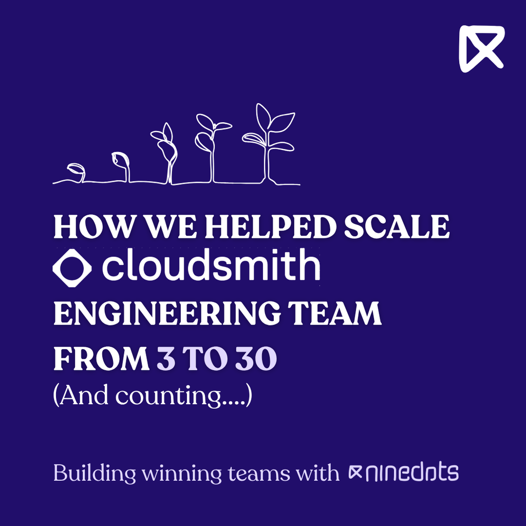 Building Winning teams for Cloudsmith – nineDots