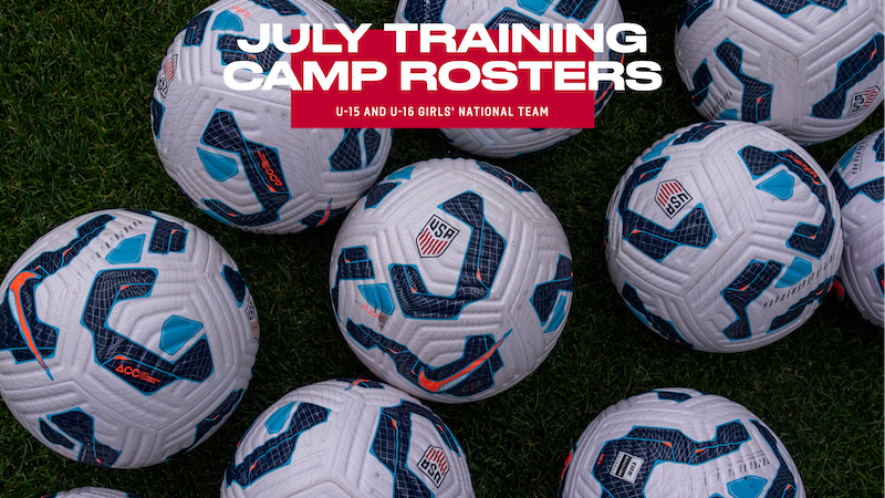 U.S. Under-16 and Under-15 Girls’ National Teams Will Hold Concurrent ...