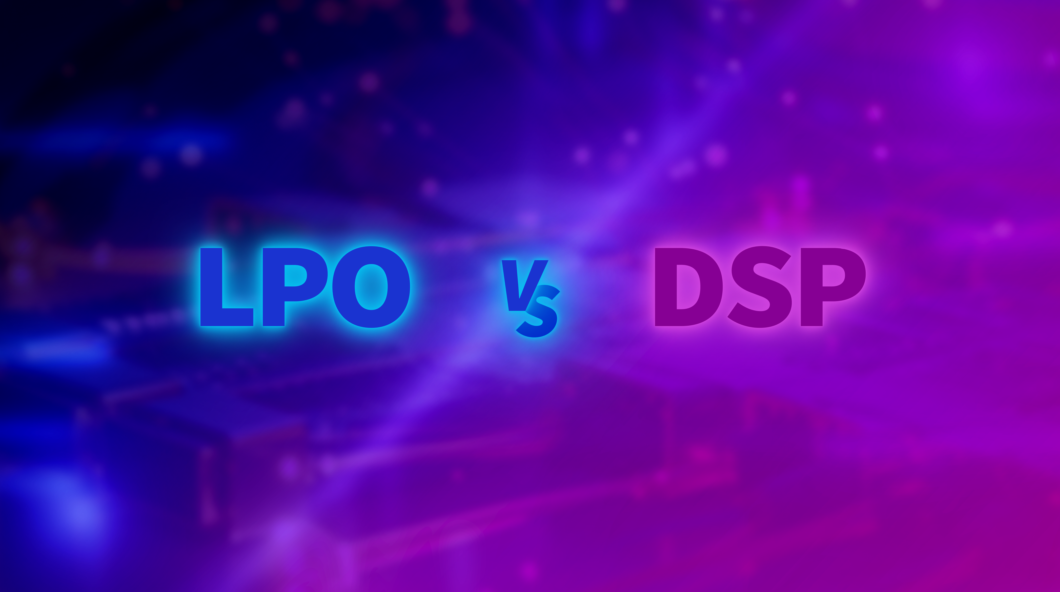 LPO vs DSP Optical Transceivers: Power & Performance Guide | EDGE ...