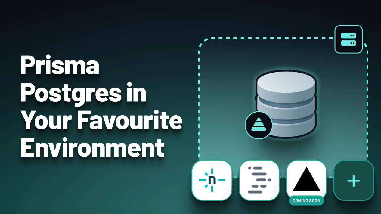 Prisma Postgres: Now in Your Favorite Environment