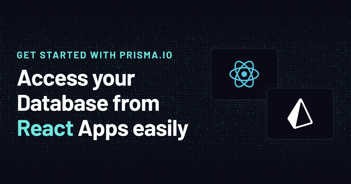 React with Prisma | Next-Generation Node.js and TypeScript ORM