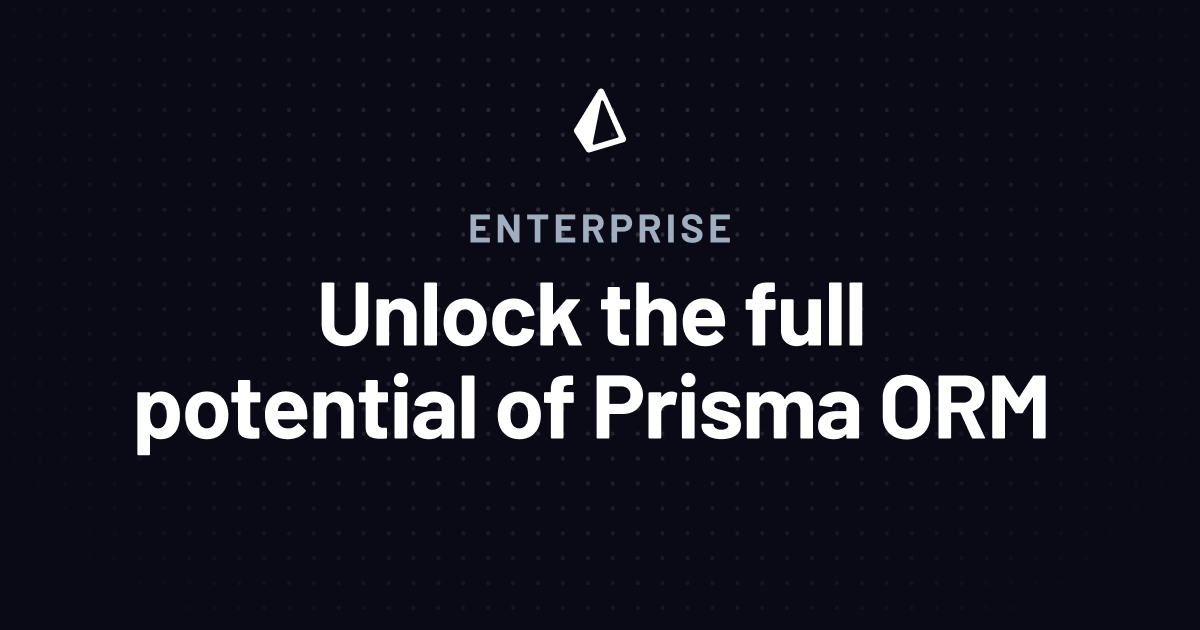 Prisma | Custom ORM packages for enterprises and solution providers