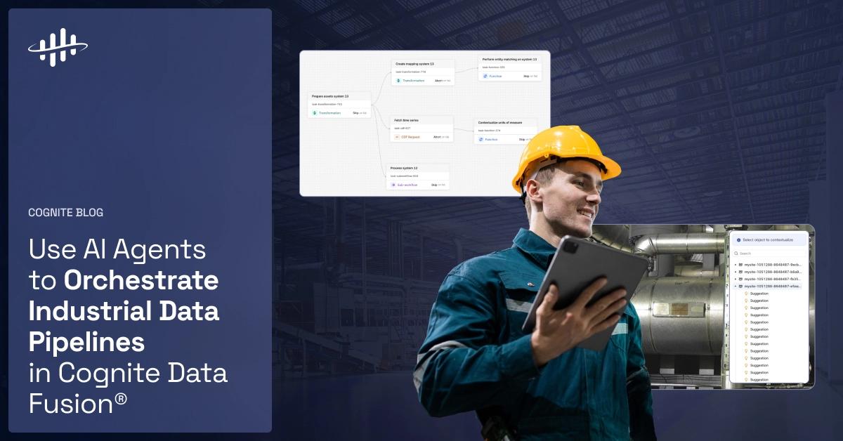 Use AI Agents to orchestrate industrial data pipelines in Cognite Data Fusion®