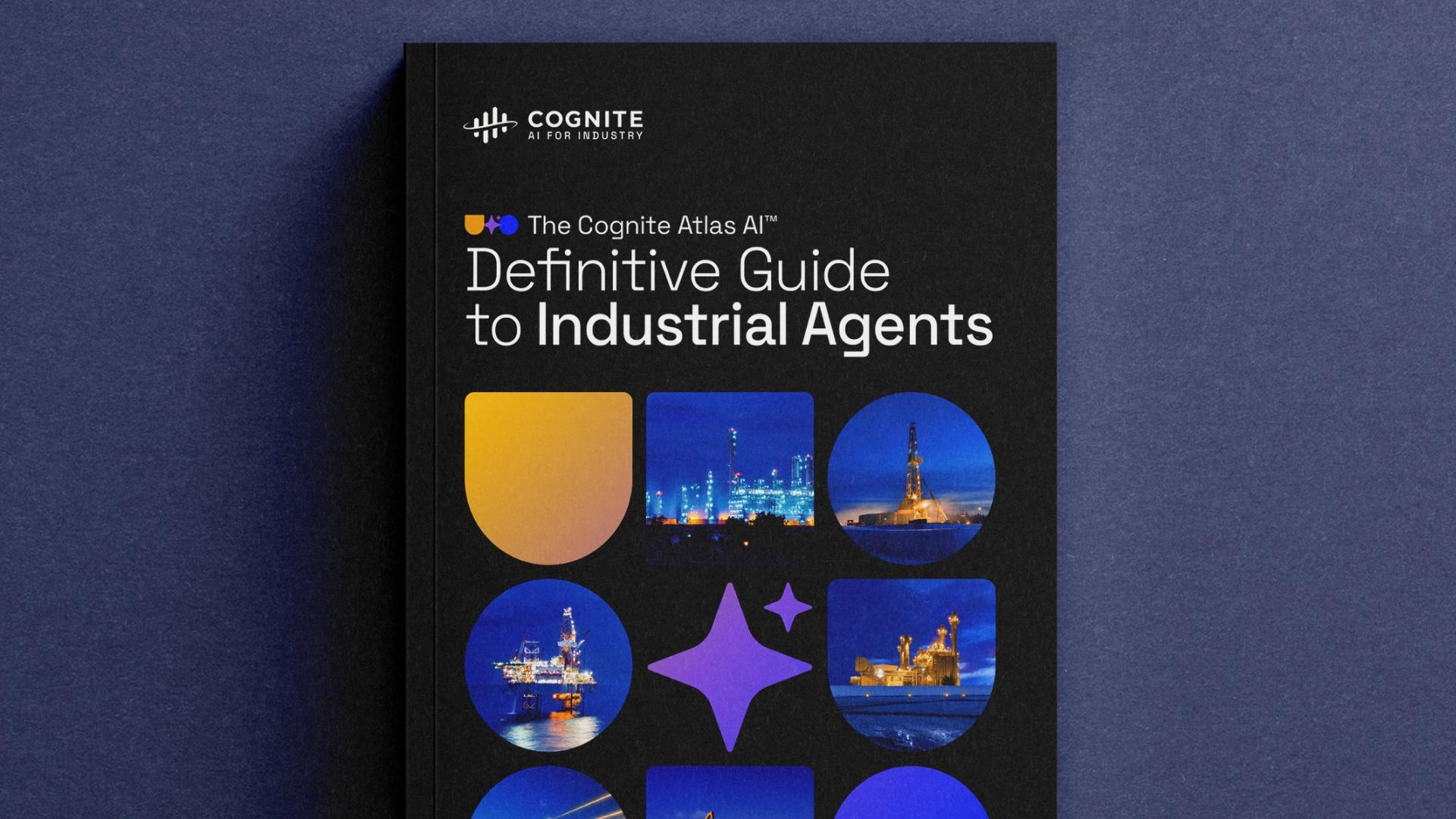 The Cognite Atlas AI™ Definitive Guide to Industrial Agents Launched as the Premiere AI Manual ...