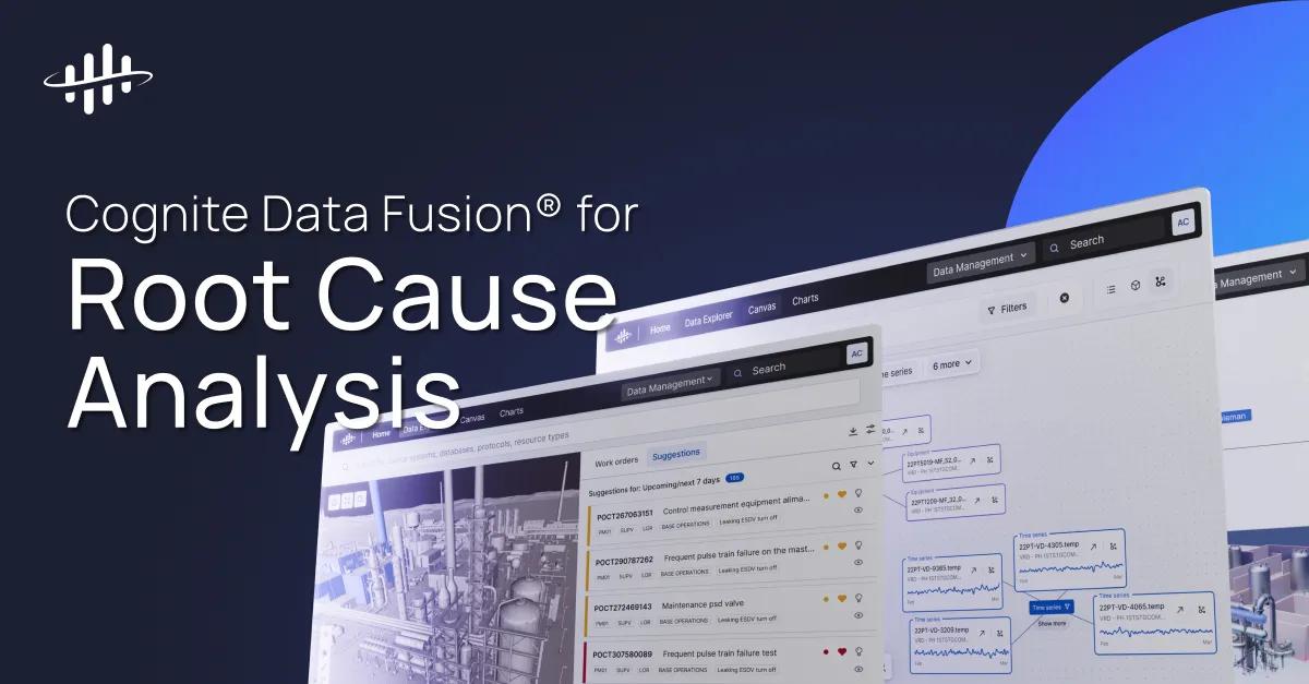 Streamline Root Cause Analysis with Cognite Data Fusion®