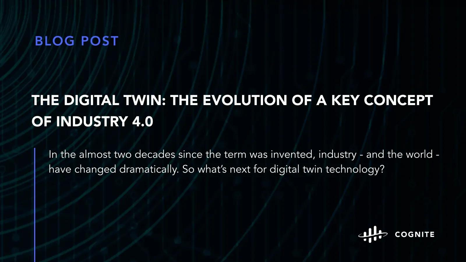 The digital twin: the evolution of a key concept of industry 4.0