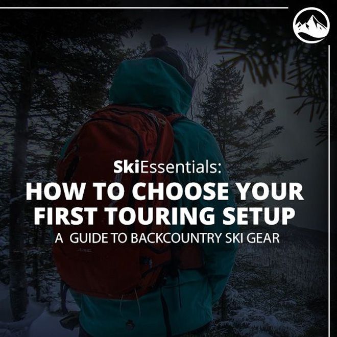 HOW TO CHOOSE YOUR FIRST TOURING SETUP