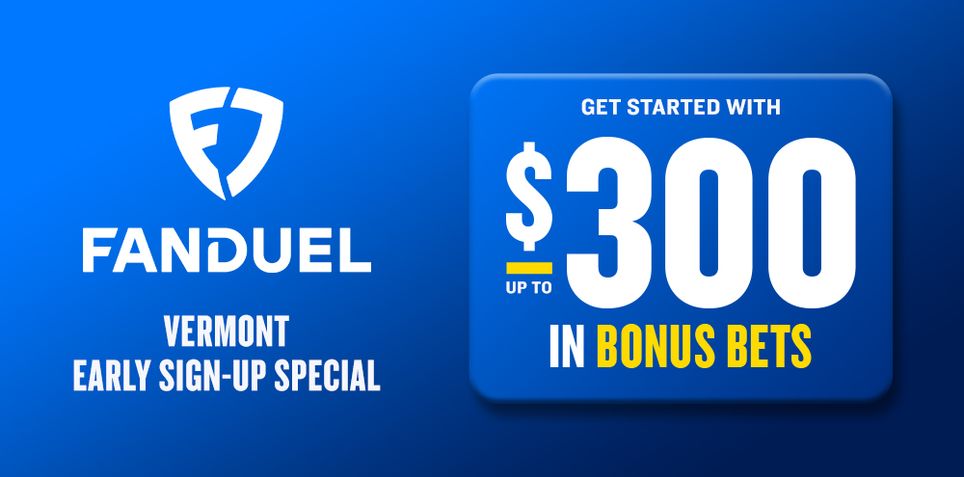 FanDuel Vermont Early Sign-Up Promo Code: Up to $300 in Bonus Bets | FanDuel Research