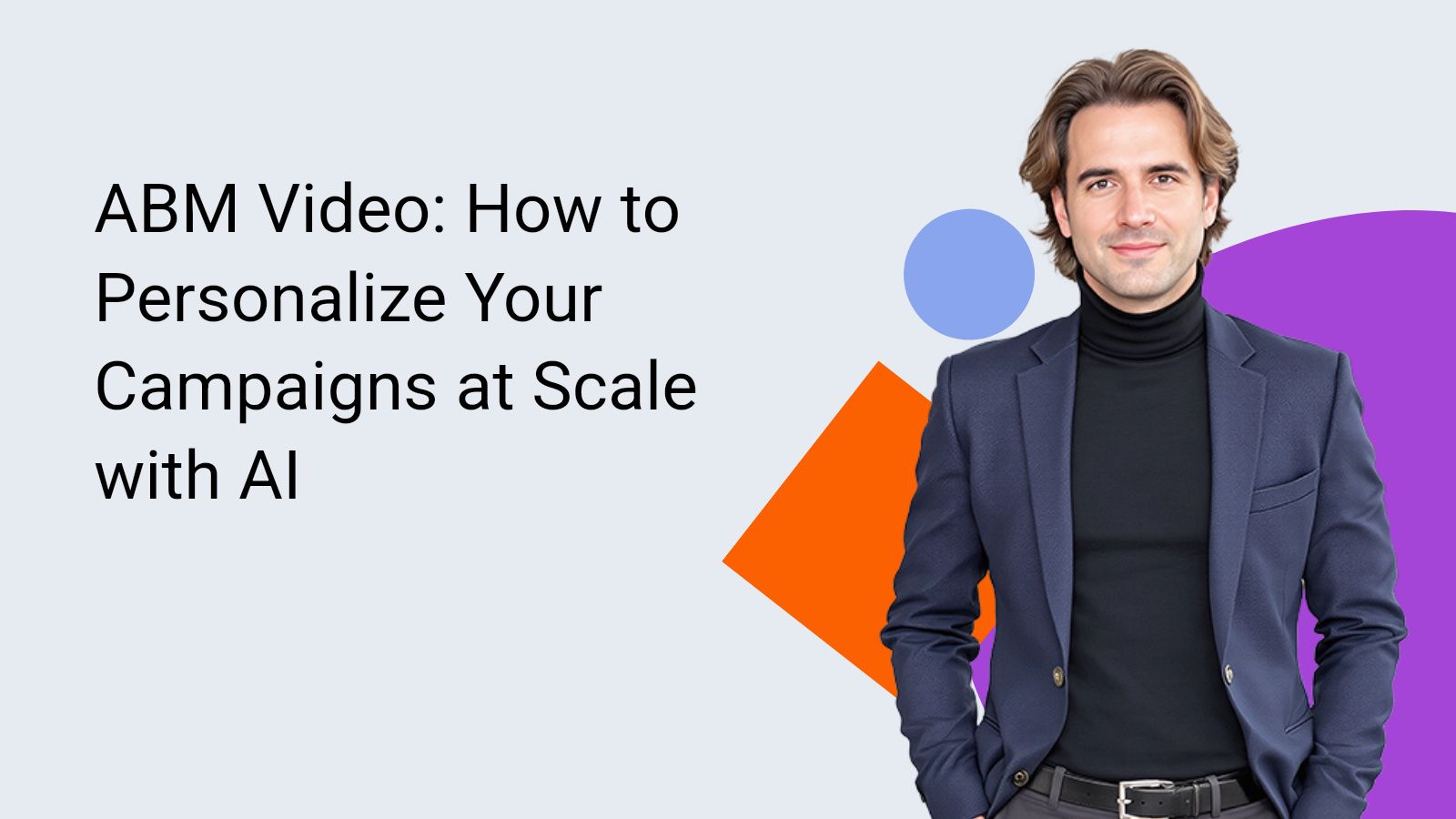 ABM Video: How to Personalize Your Campaigns at Scale with AI