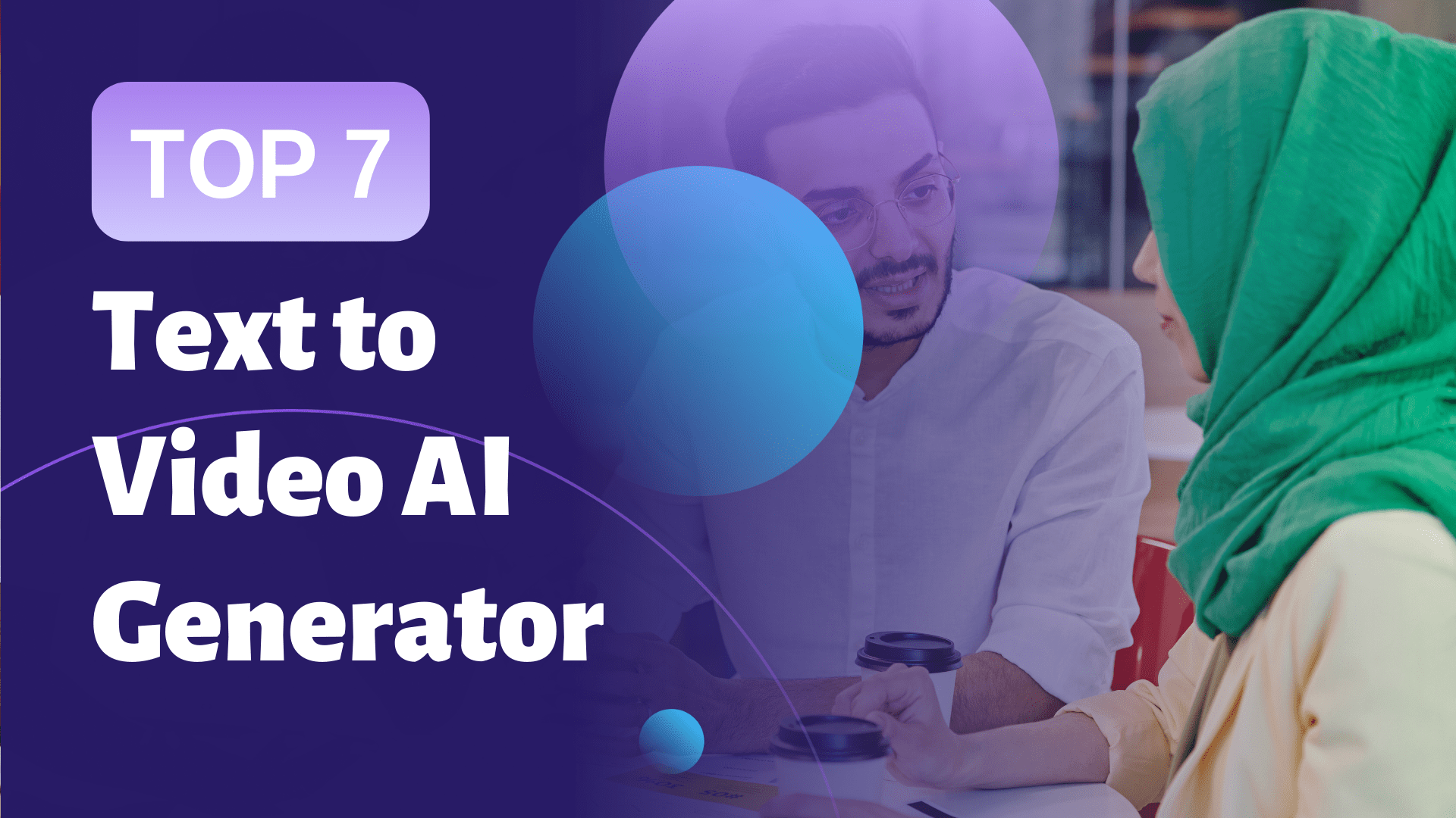 7 Best Text-to-Video AI Generators for Engaging Visuals