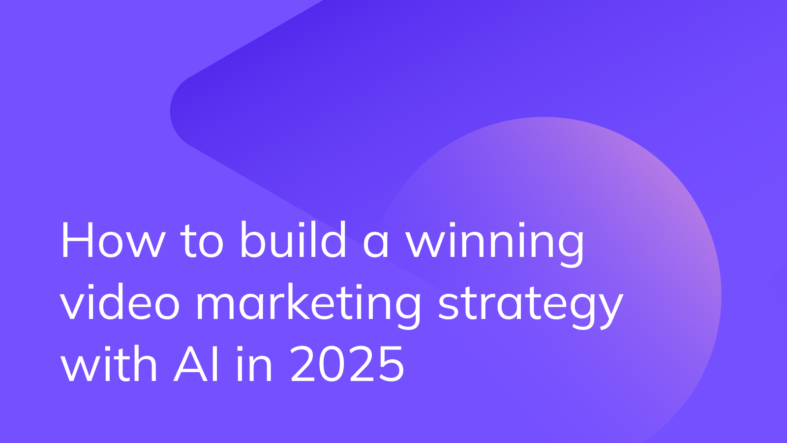 Future-Proof Your Marketing Strategy: AI Video for 2025 Success