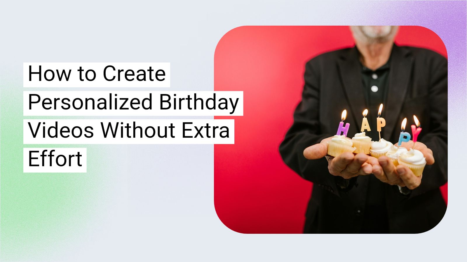 Effortless Personalized Birthday Videos | HeyGen
