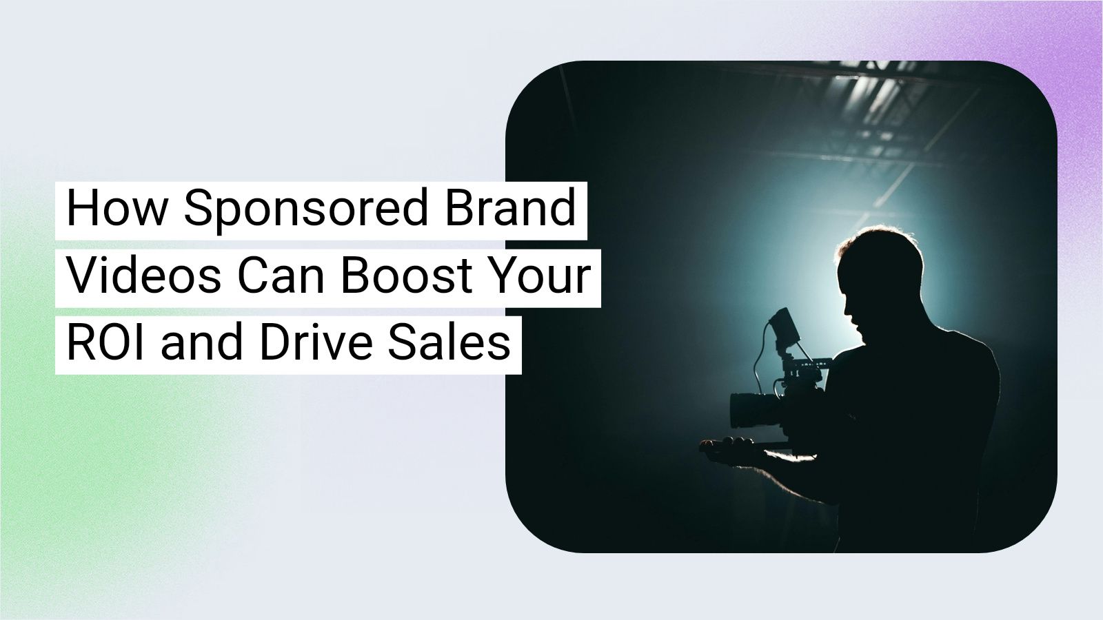 How Sponsored Brand Videos Can Boost Your ROI and Drive Sales