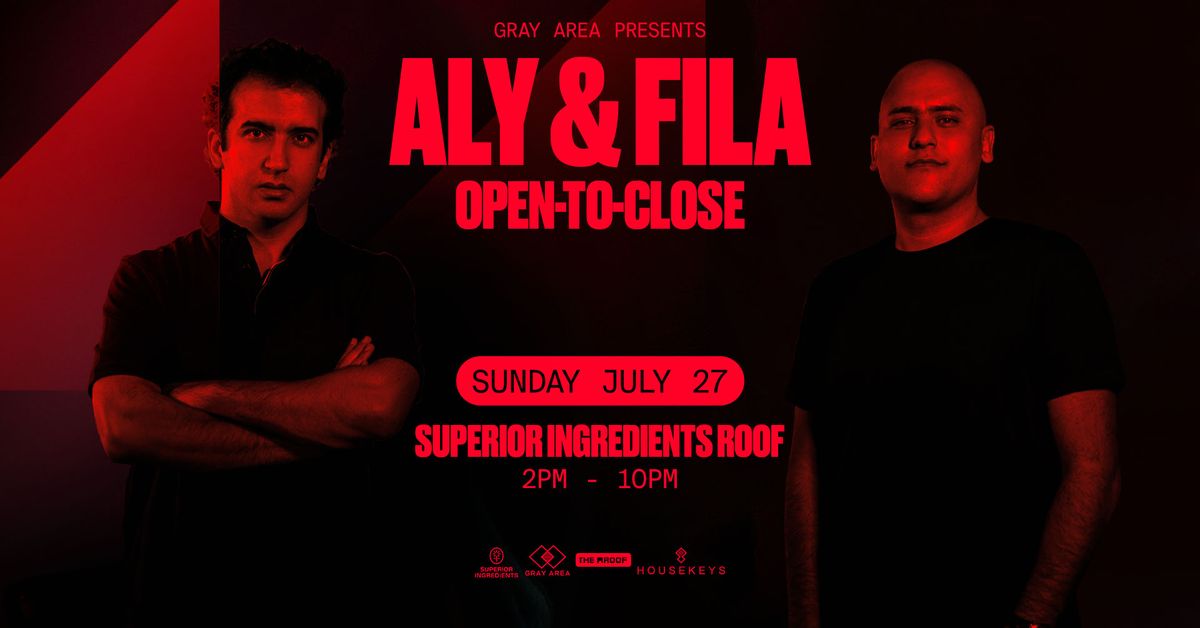 Aly & Fila [Open-to-Close] at The Roof at... | Gray Area