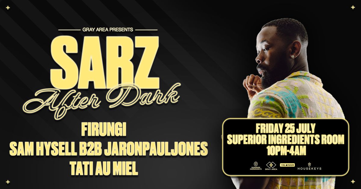 Sarz After Dark at The Room at Superior... | Gray Area