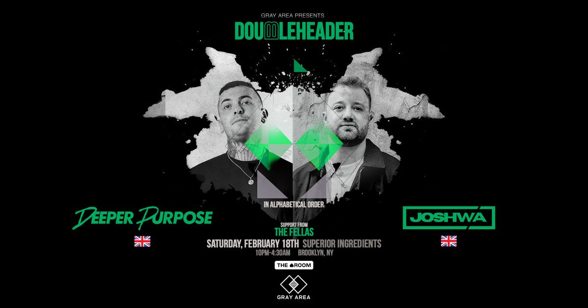 Doubleheader with Joshwa & Deeper Purpose at... | Gray Area