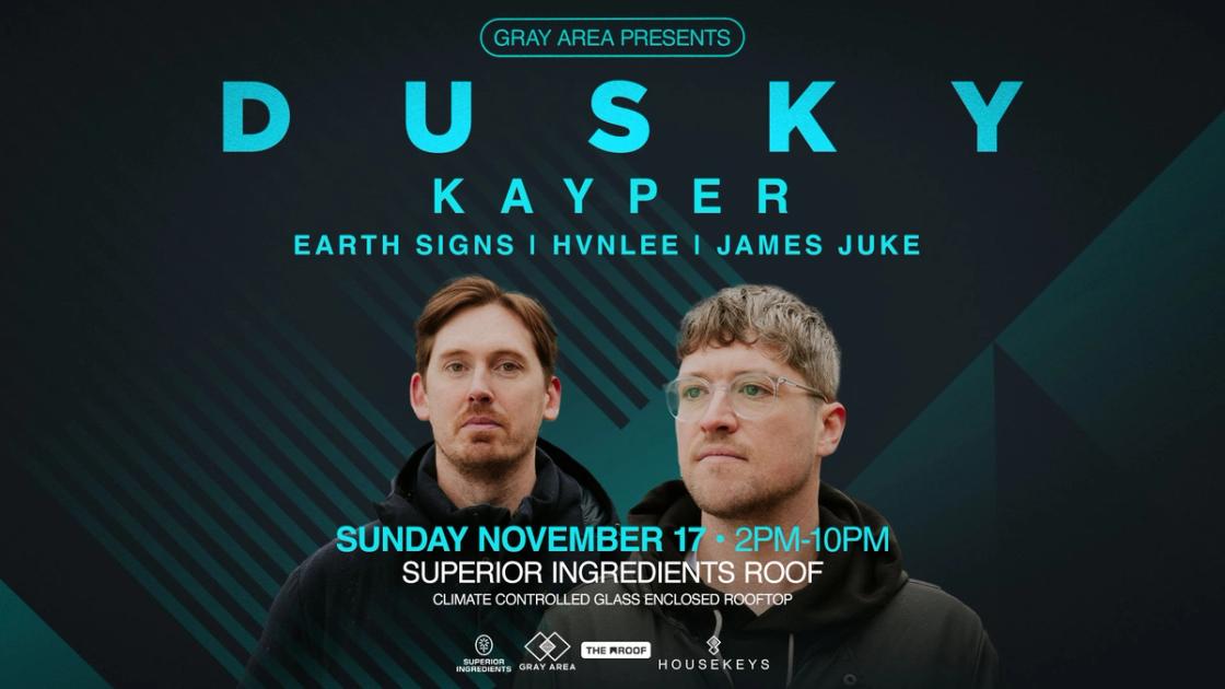 Dusky w/ Kayper + Special Guests at The Roof... | Gray Area