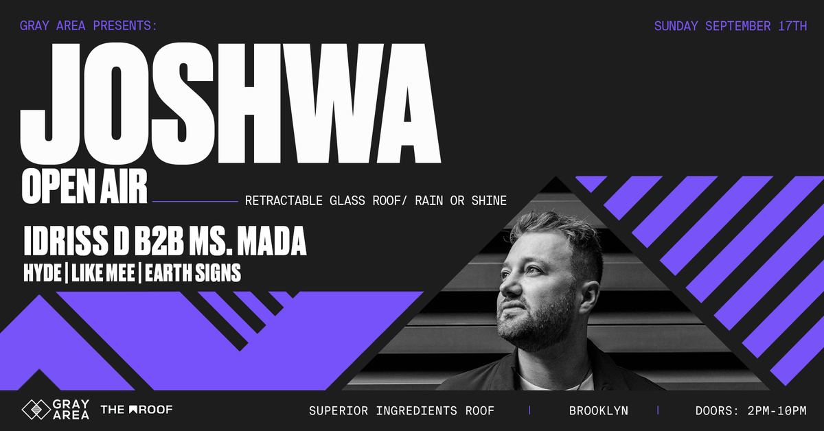 Joshwa Open-Air w. Idriss D b2b Ms. Mada,... | Gray Area