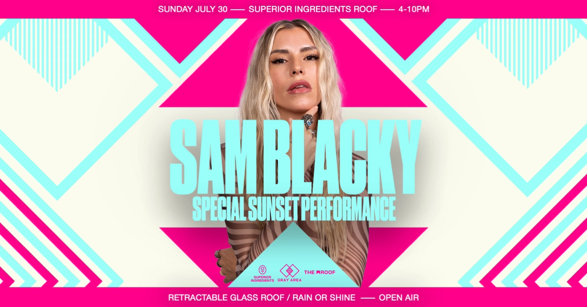 Sam Blacky Open-Air at The Roof at Superior Ingredients | Gray Area