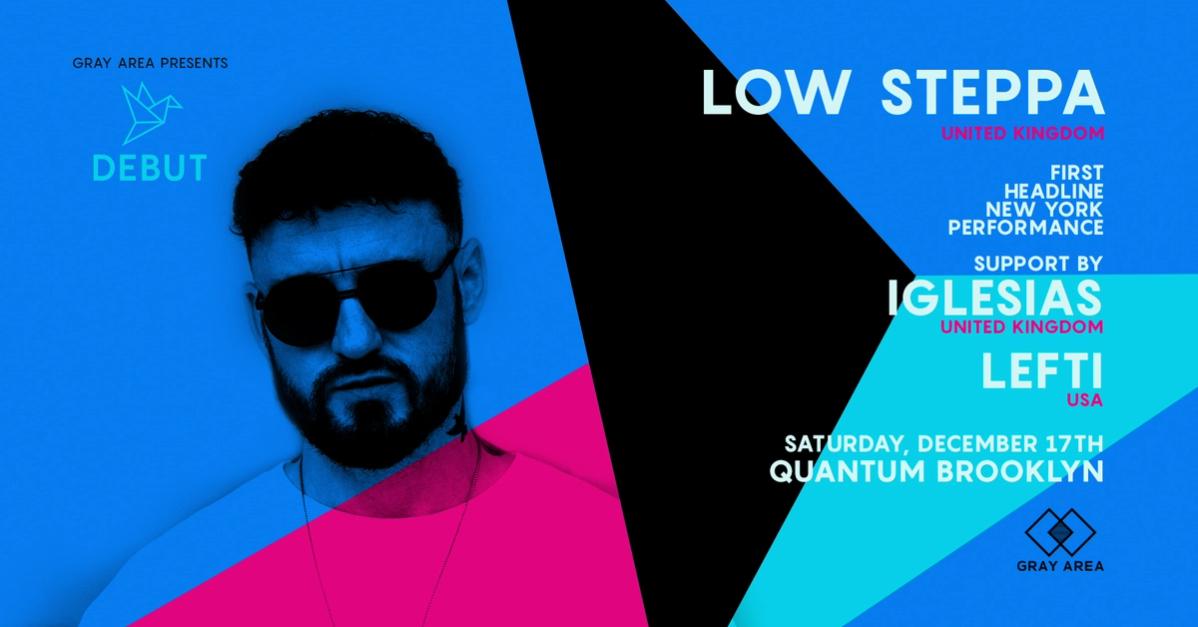 Low Steppa New York Headline Debut at Quantum Brooklyn | Gray Area