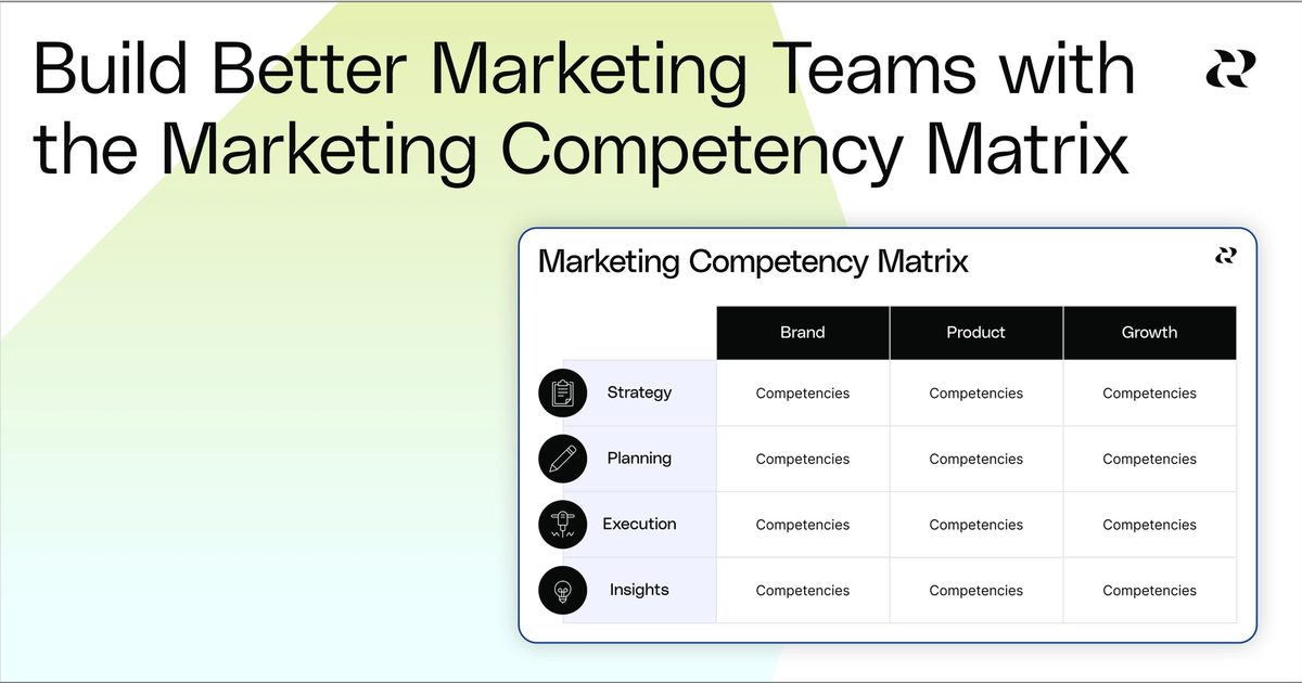 Build Better Marketing Teams with the Marketing Competency Matrix