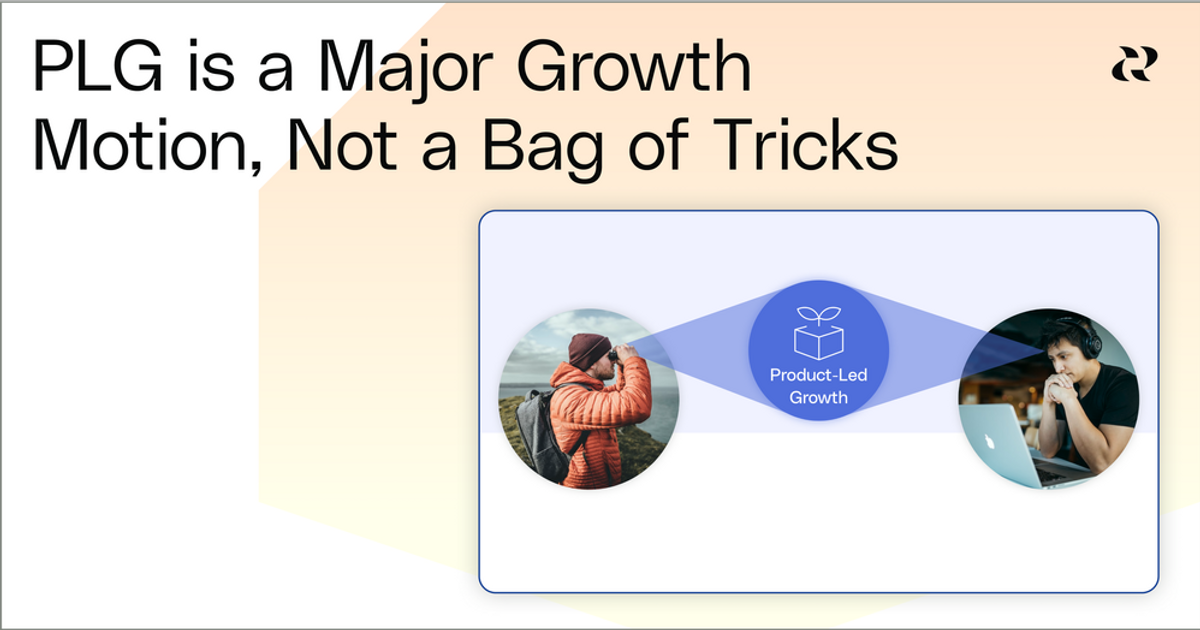 What is Product-Led Growth? A Definition and Some Examples — Reforge