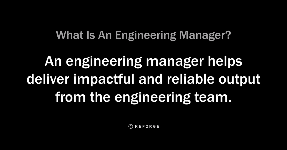 What Is An Engineering Manager: Success Factors and Skills — Reforge