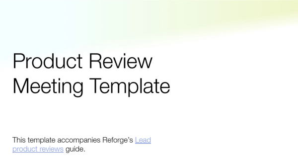 Product review template from Reforge