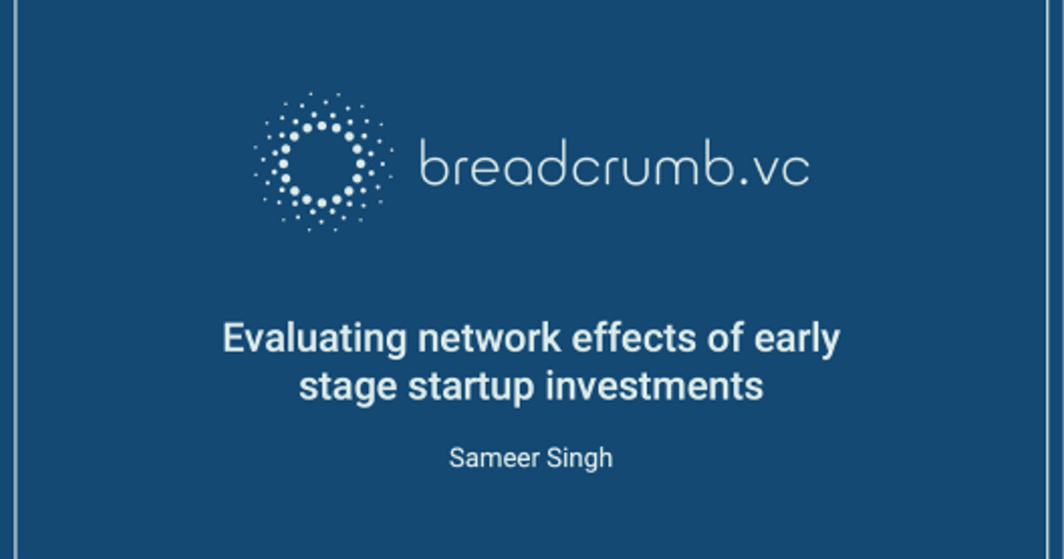 Evaluating Network Effects at Breadcrumb.vc Evaluating Network Effects at Breadcrumb.vc