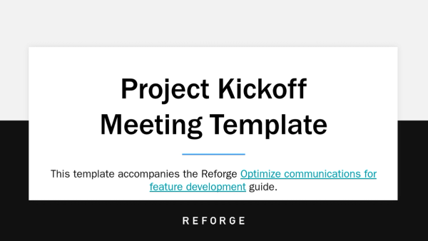 Project kickoff meeting template from Reforge