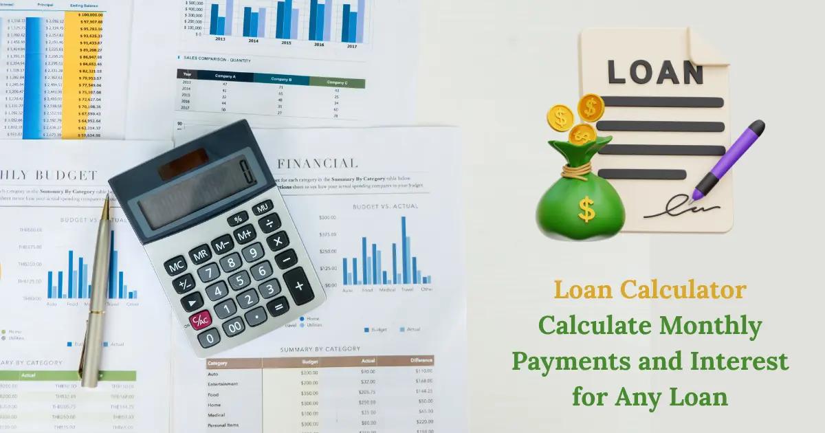 Loan Calculator - Calculate Monthly Payments & Interest