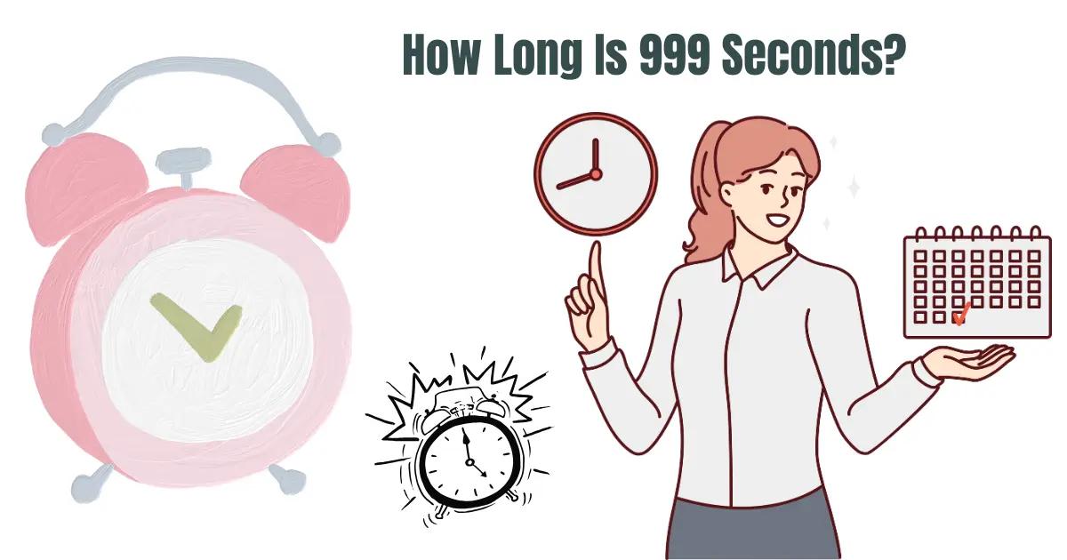 How Long Is 999 Seconds? Quick Answer + Time Converter [2025]