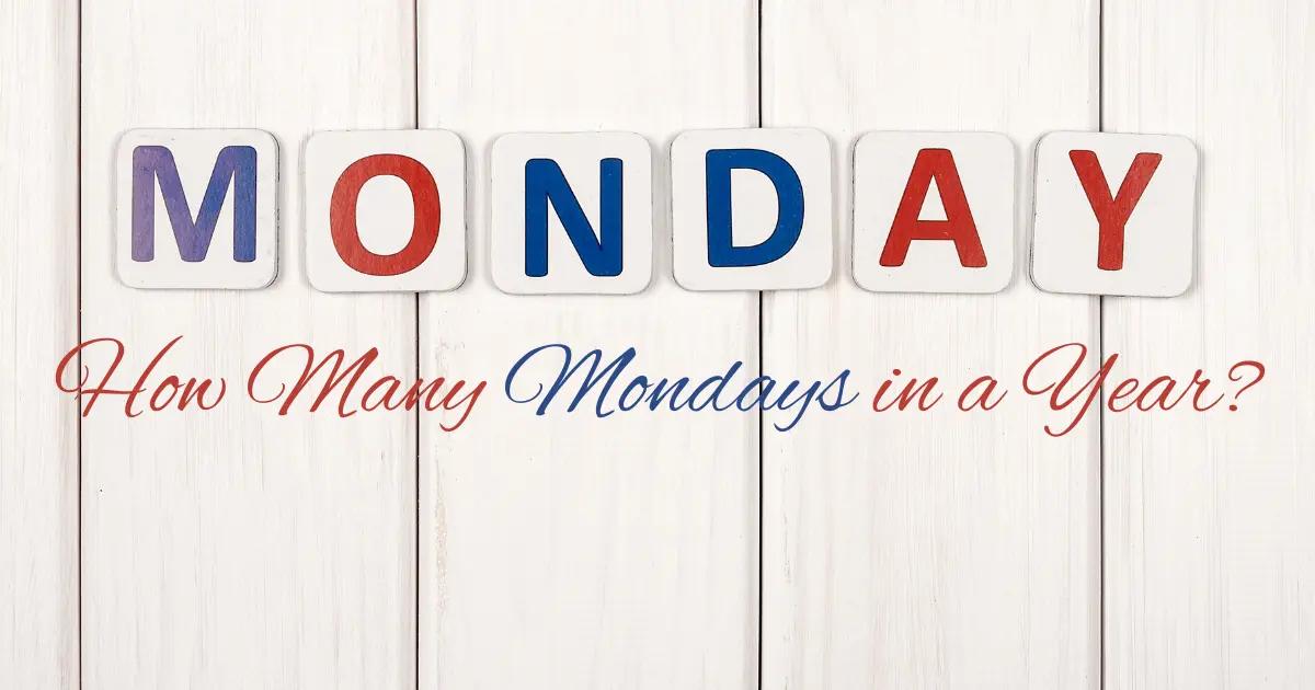 How Many Mondays in a Year? Ultimate Calendar Guide [2025]