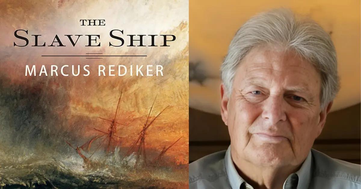 Marcus Rediker: Atlantic Historian & Author of The Slave Ship