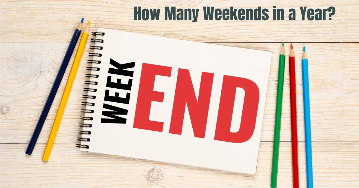 How Many Weekends in a Year? Complete Guide + Calculator [2025]
