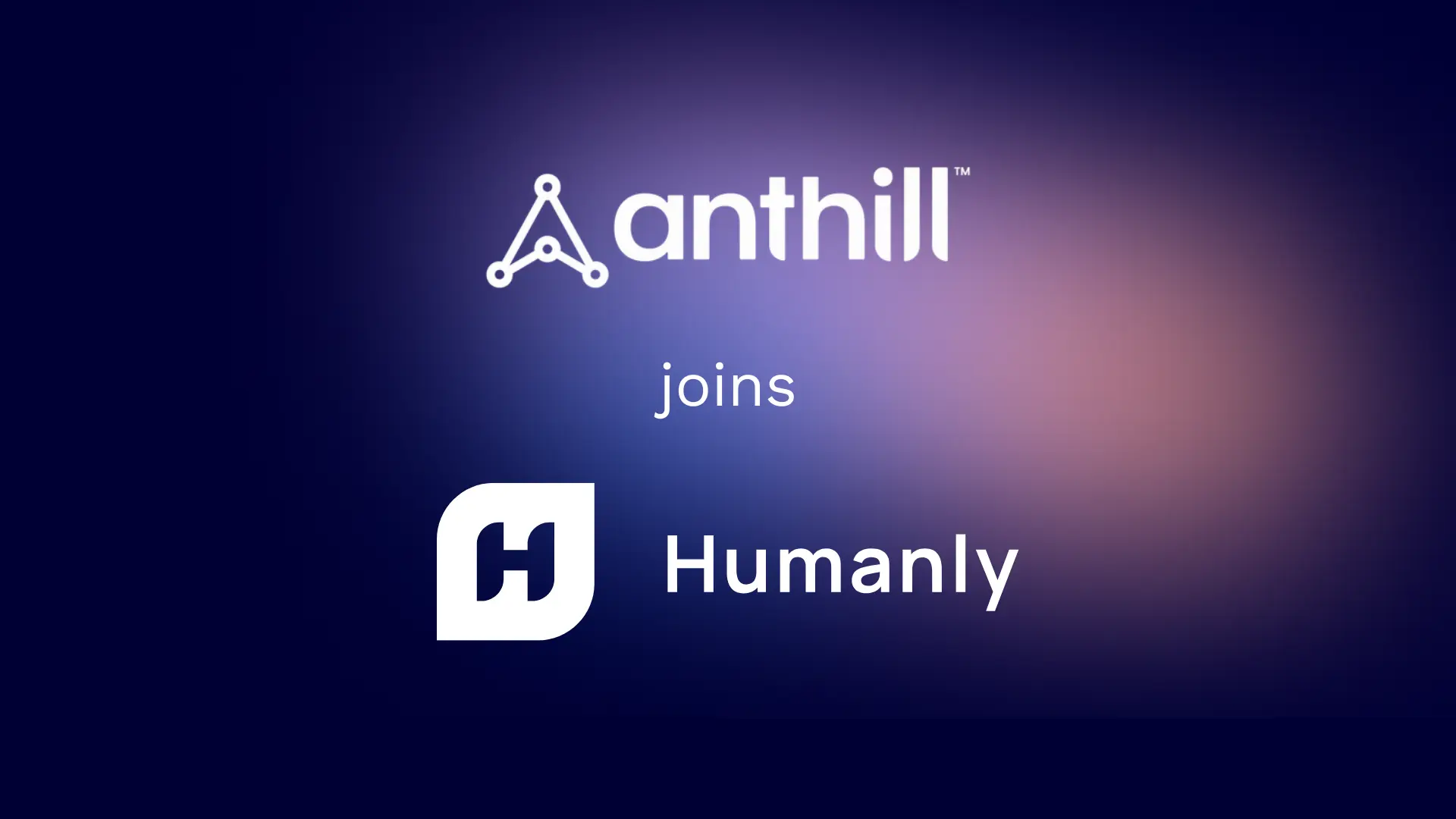 Humanly Acquires Anthill to Expand AI Hiring Platform into Post-Hire ...