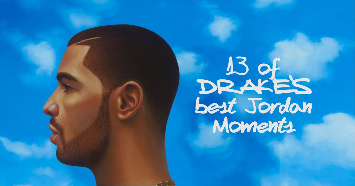 13 of Drake’s Best Jordan Moments | House of Heat°
