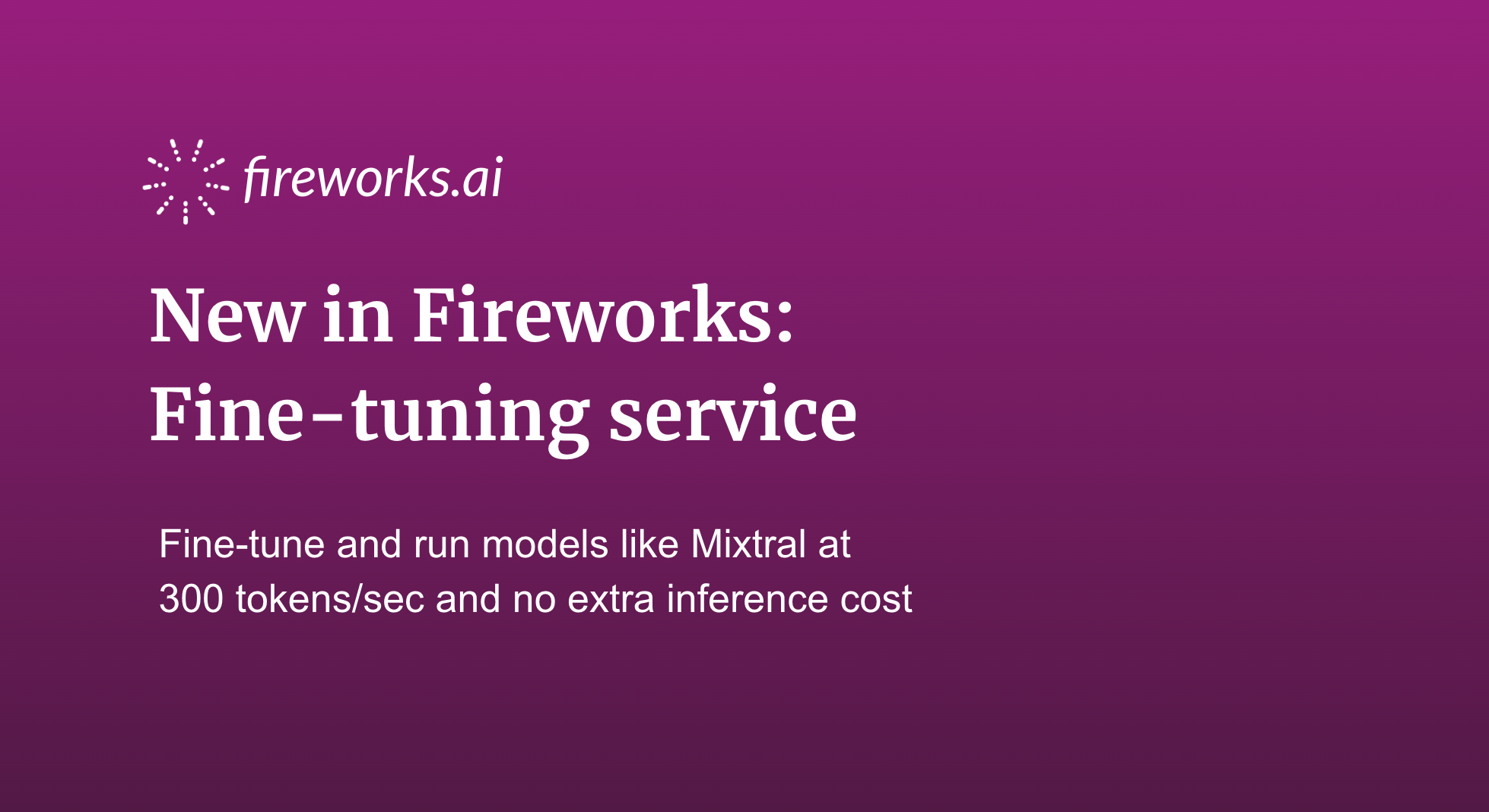 Fireworks launches fine-tuning service - Rapidly iterate on quality and scale to production ...