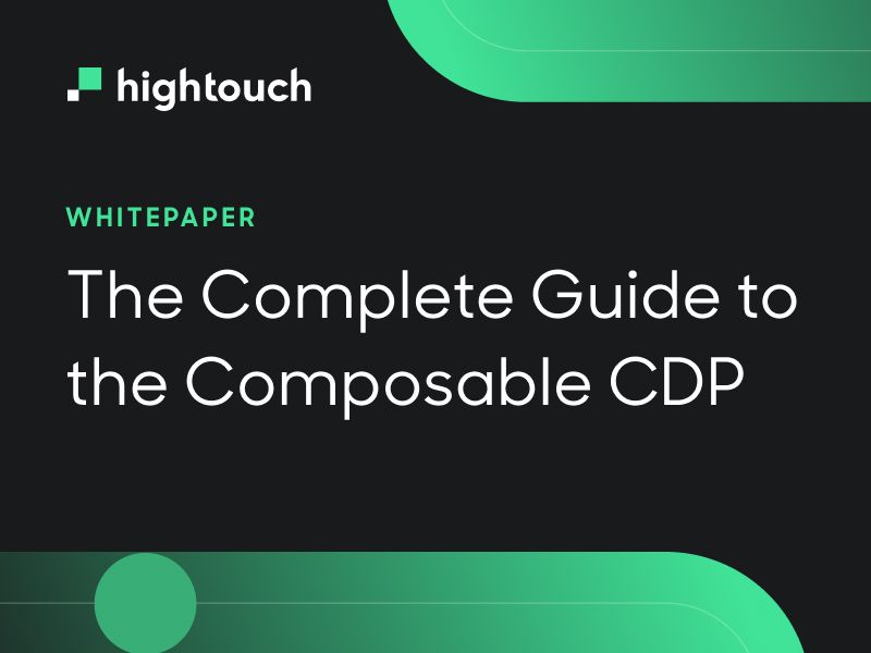 The Complete Guide to the Composable CDP | Hightouch