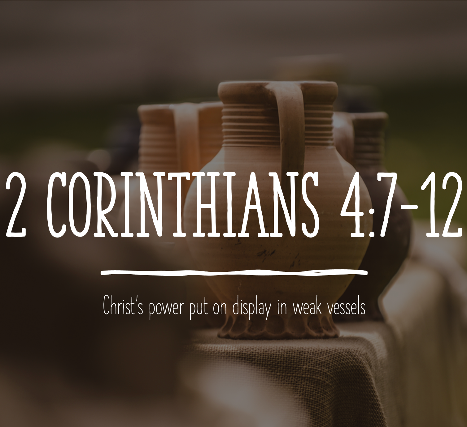 2 Corinthians 4:7-12 | Nor'wood Bible Church