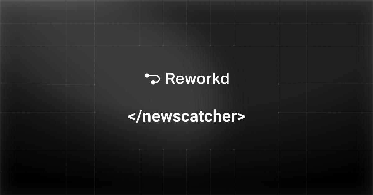Reworkd Partners With NewsCatcher To Streamline Access To Actionable Web Data - Reworkd